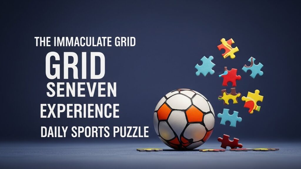 The Immaculate Grid Senaven Experience: Redefining Daily Sports Puzzles ...